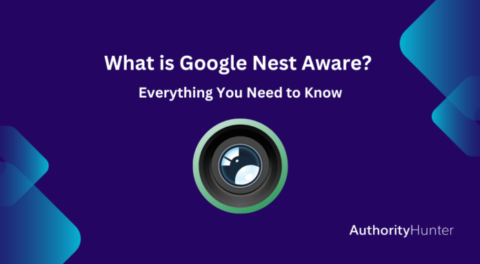 What is Google Nest Aware? - Everything You Need to Know